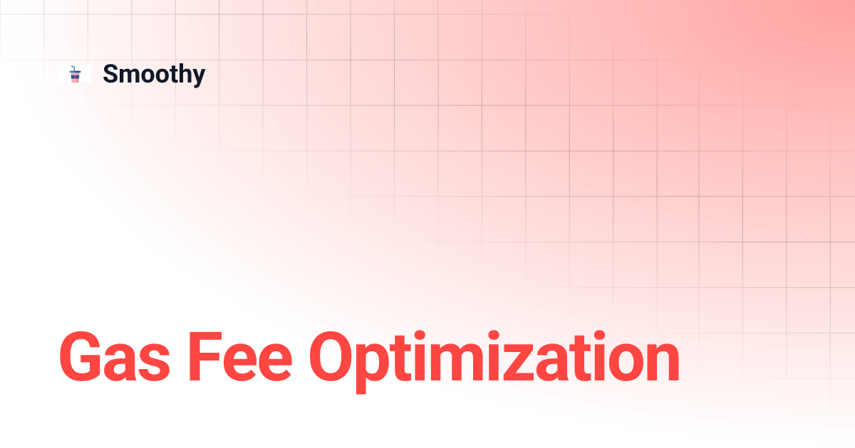 Gas Fee Optimization | Smoothy